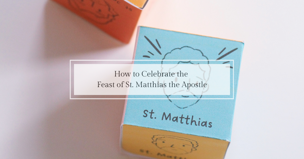 How to Celebrate the Feast of St. Matthias the Apostle (May 14 ...