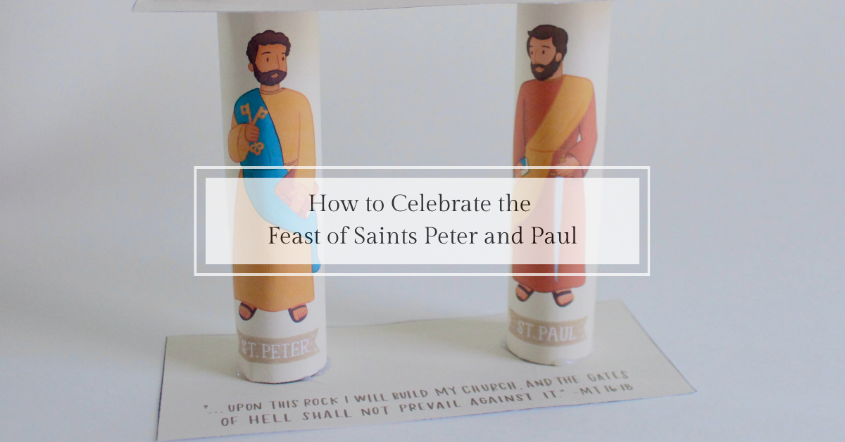 How to Celebrate the Feast of Saints Peter and Paul (June 29 ...