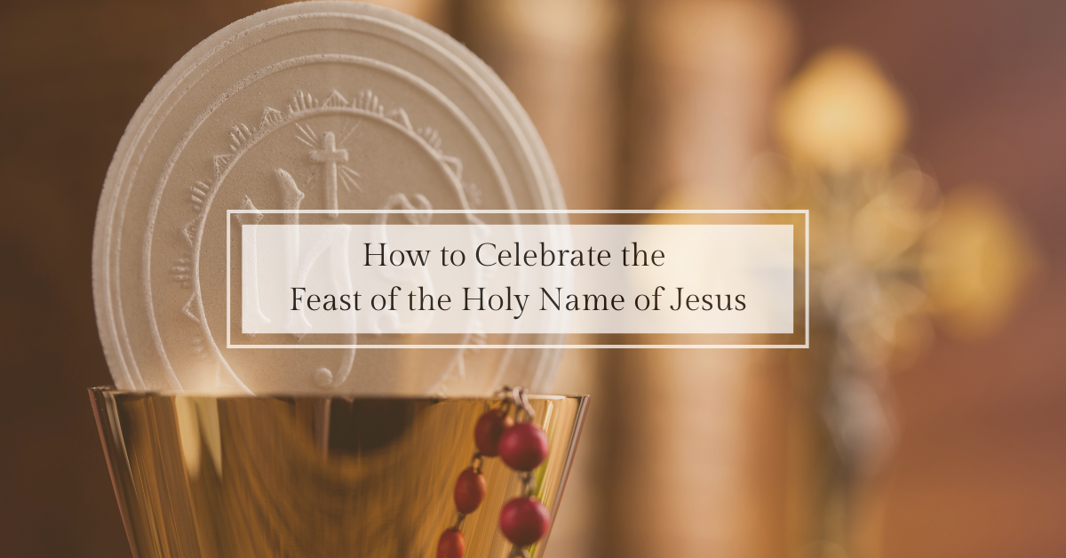 How to Celebrate the Holy Name of Jesus (January 3) – Catholic ...