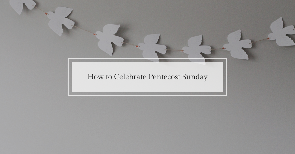 How to Celebrate Pentecost Sunday – Catholic Printable Club